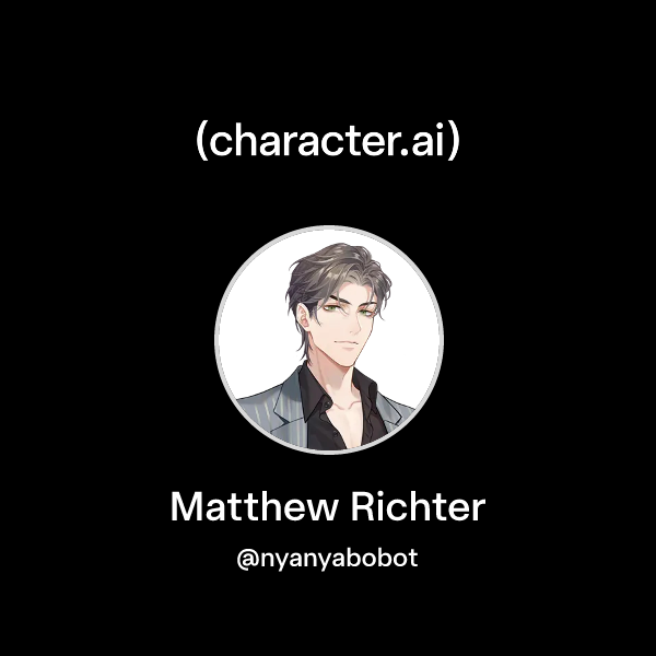 Chat with Matthew Richter | character.ai | AI Chat, Reimagined–Your ...