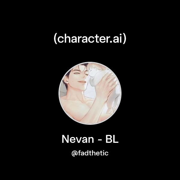 Chat with Nevan - BL | character.ai | AI Chat, Reimagined–Your Words ...