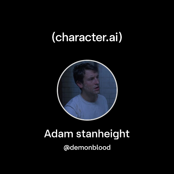 Chat with Adam stanheight | character.ai | AI Chat, Reimagined–Your ...