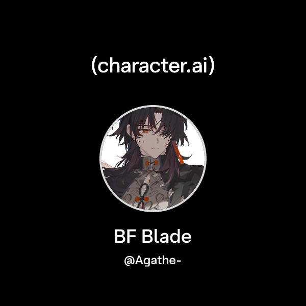 Chat with BF Blade | character.ai | AI Chat, Reimagined–Your Words ...