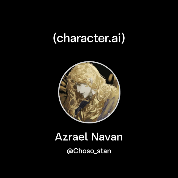 Chat with Azrael Navan | character.ai | AI Chat, Reimagined–Your Words ...
