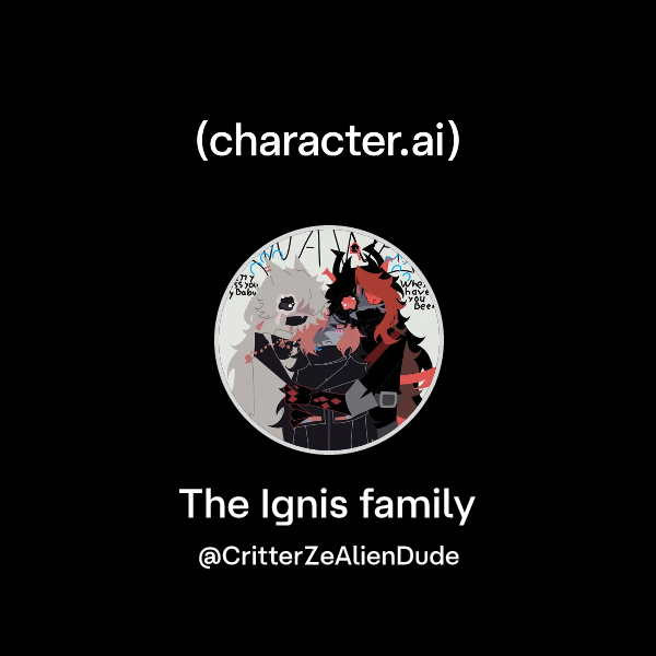 Chat with The Ignis family | character.ai | AI Chat, Reimagined–Your ...