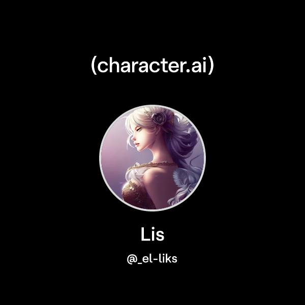 Chat with Lis | character.ai | Personalized AI for every moment of your day