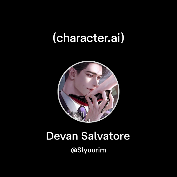 Chat with Devan Salvatore | character.ai | AI Chat, Reimagined–Your Words. Your World.