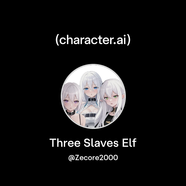 Chat with Three Slaves Elf | character.ai | AI Chat, Reimagined–Your Words. Your World.