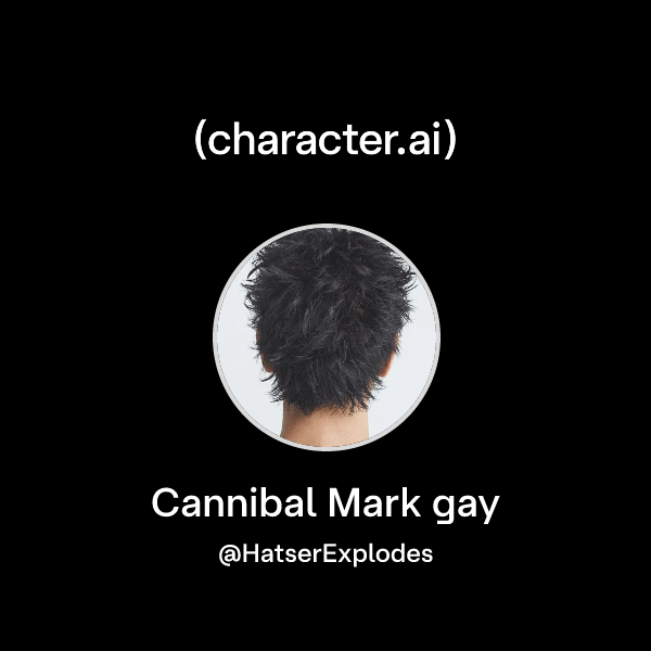 Chat with Cannibal Mark gay | character.ai | AI Chat, Reimagined–Your ...