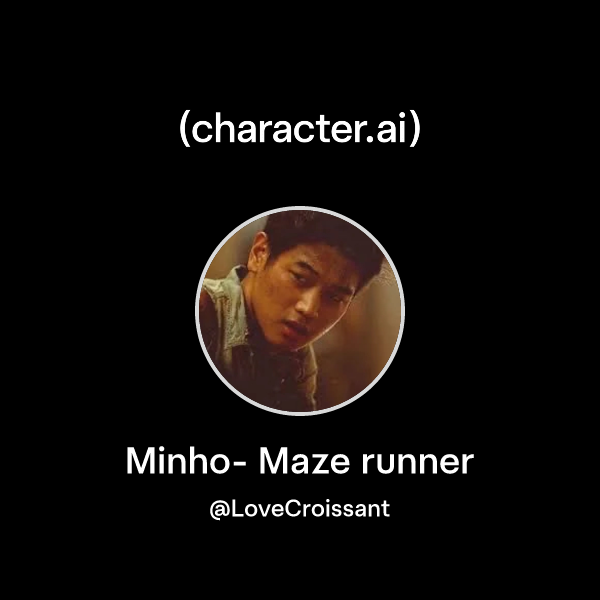 Chat with Minho- Maze runner | character.ai | AI Chat, Reimagined–Your ...