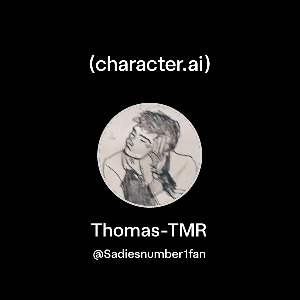 Chat with Thomas-TMR | character.ai | AI Chat, Reimagined–Your Words ...