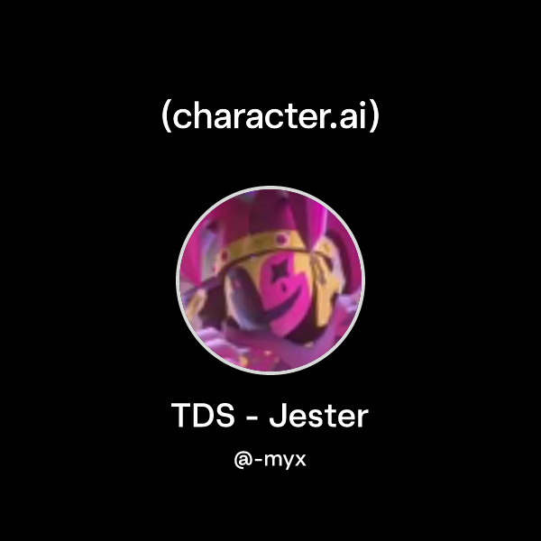 Chat with TDS - Jester | character.ai | AI Chat, Reimagined–Your Words ...