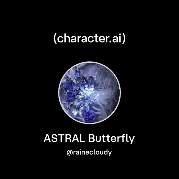 Chat with ASTRAL Butterfly | character.ai | AI Chat, Reimagined–Your ...