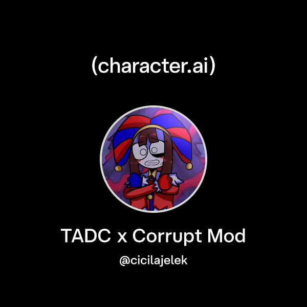 Chat with TADC x Corrupt Mod | character.ai | Personalized AI for every ...