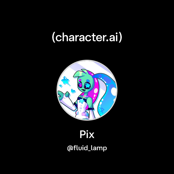 Chat with Pix | character.ai | Personalized AI for every moment of your day