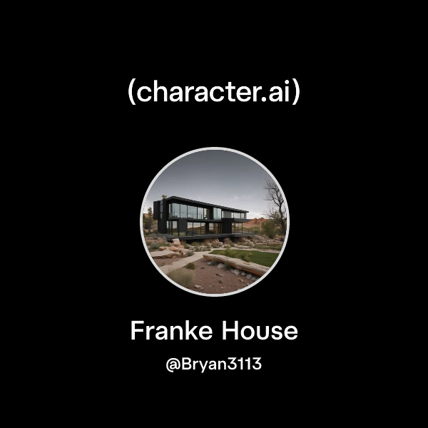 Chat with Franke House | character.ai | AI Chat, Reimagined–Your Words ...