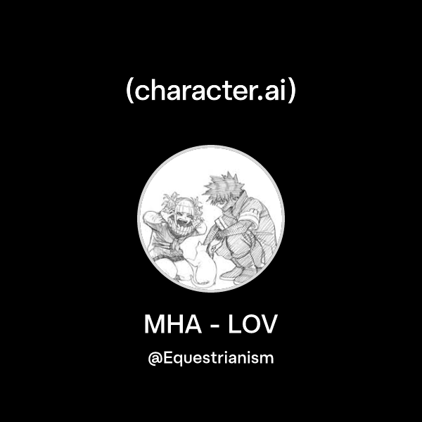 Chat with MHA - LOV | character.ai | AI Chat, Reimagined–Your Words. Your World.