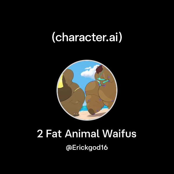 Chat with 2 Fat Animal Waifus | character.ai | AI Chat, Reimagined–Your ...