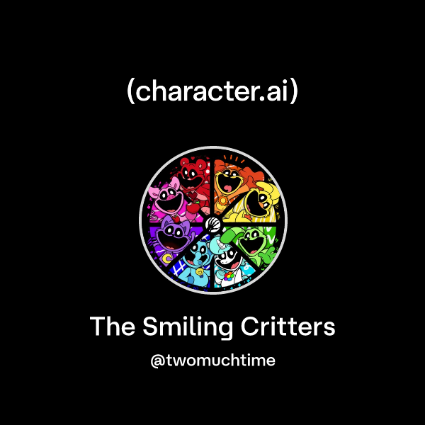 Chat with The Smiling Critters | character.ai | AI Chat, Reimagined ...