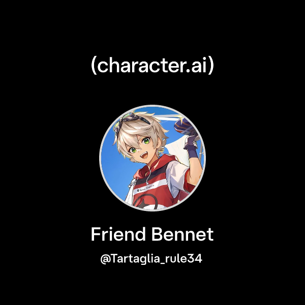 Chat with Friend Bennet | character.ai | Personalized AI for every moment of your day