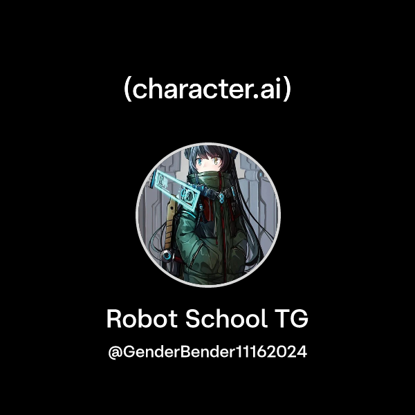 Chat with Robot School TG | character.ai | AI Chat, Reimagined–Your ...