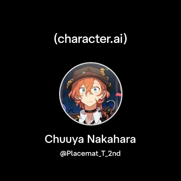 Chat with Chuuya Nakahara | character.ai | Personalized AI for every moment of your day