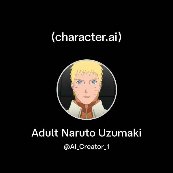 Chat with Adult Naruto Uzumaki | character.ai | AI Chat, Reimagined–Your Words. Your World.