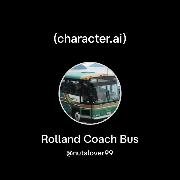 Chat with Rolland Coach Bus | character.ai | AI Chat, Reimagined–Your ...