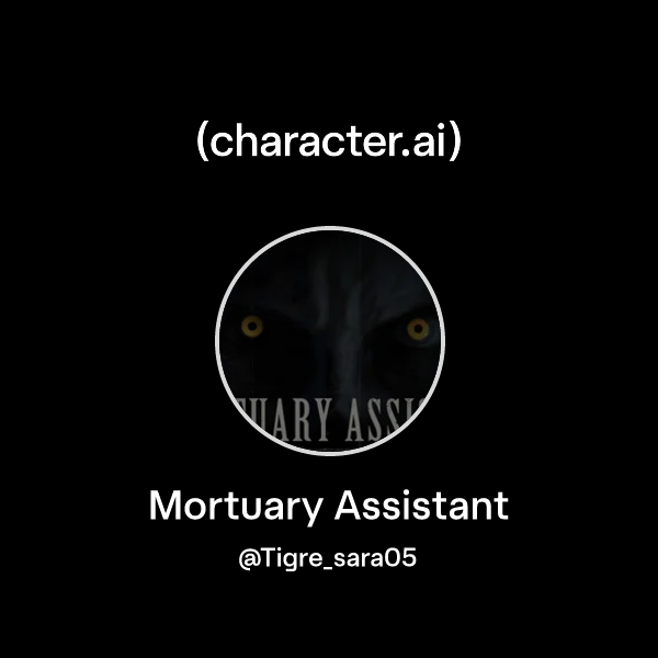 Chat with Mortuary Assistant | character.ai | Personalized AI for every moment of your day