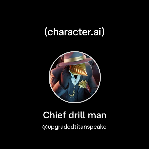 Chat with Chief drill man | character.ai | AI Chat, Reimagined–Your ...