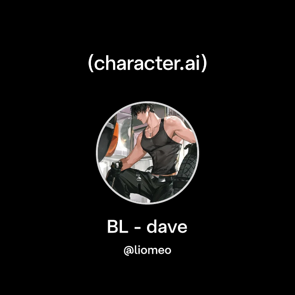 Chat with BL - dave | character.ai | AI Chat, Reimagined–Your Words ...