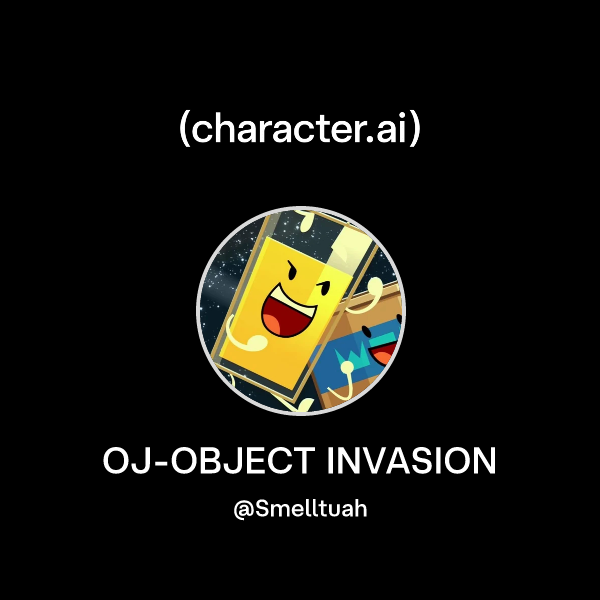 Chat with OJ-OBJECT INVASION | character.ai | AI Chat, Reimagined–Your ...