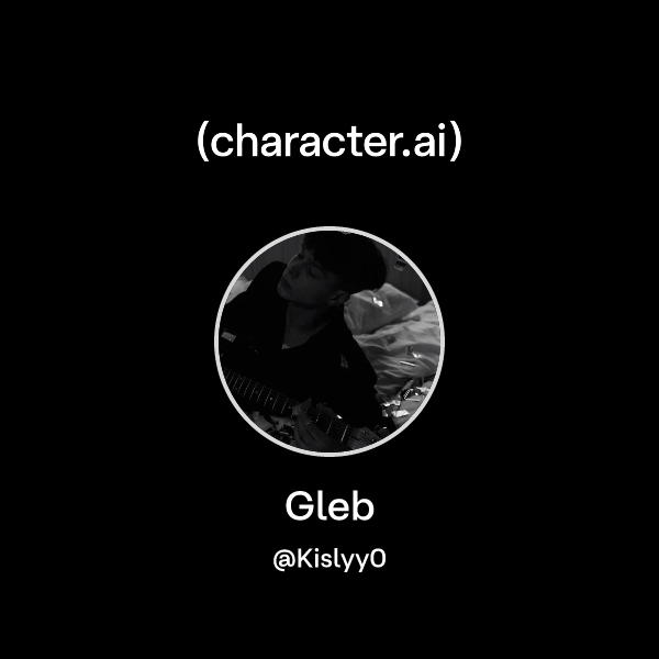 Chat with Gleb | character.ai | Personalized AI for every moment of your day