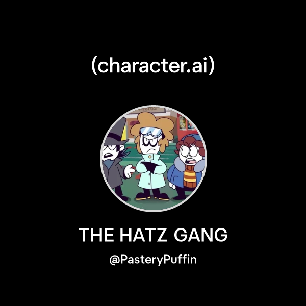 Chat with THE HATZ GANG | character.ai | AI Chat, Reimagined–Your Words ...