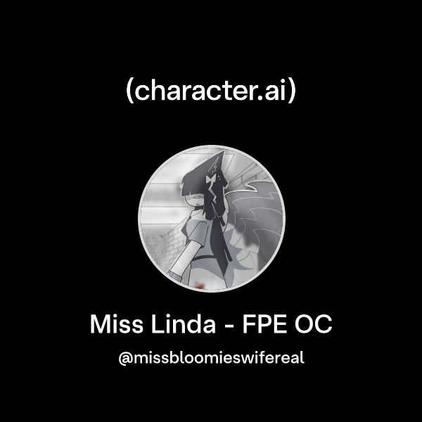 Chat with Miss Linda - FPE OC | character.ai | AI Chat, Reimagined–Your ...