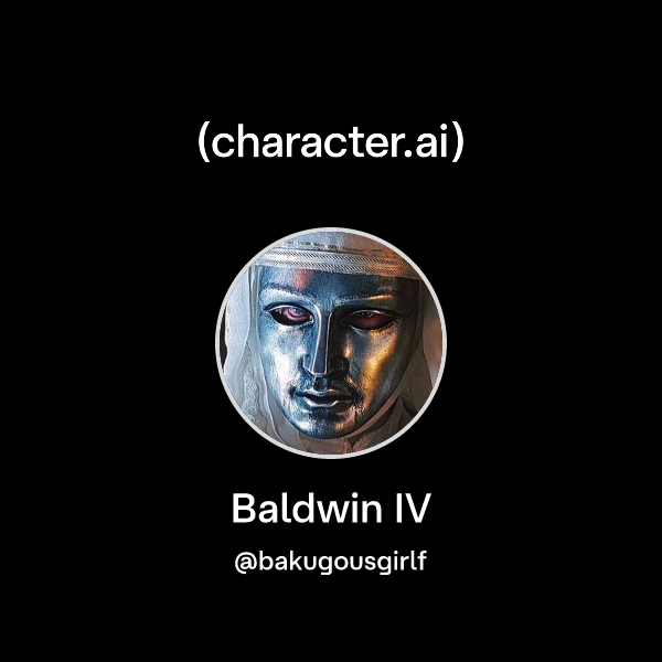 Chat with Baldwin IV | character.ai | AI Chat, Reimagined–Your Words ...