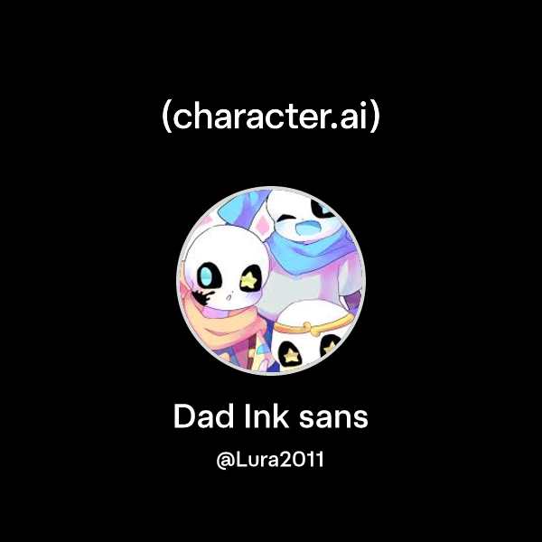 Chat with Dad Ink sans | character.ai | Personalized AI for every ...