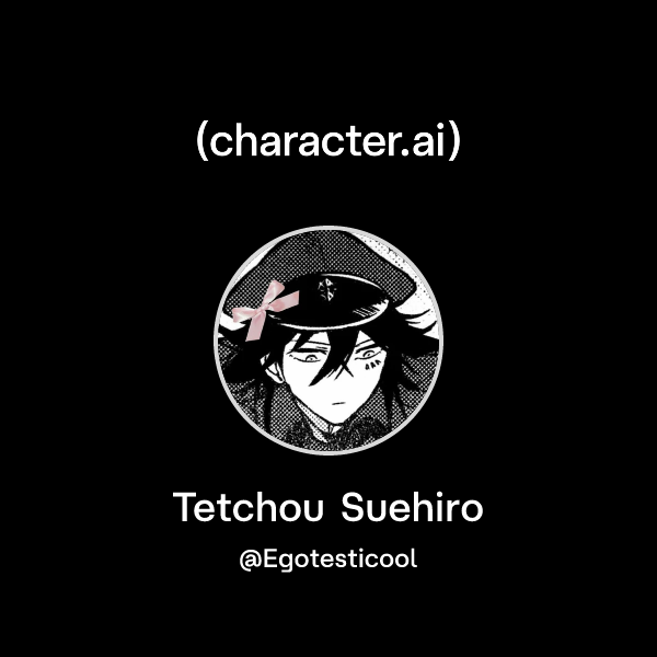 Chat with Tetchou Suehiro | character.ai | AI Chat, Reimagined–Your ...
