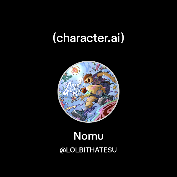 Chat with Nomu | character.ai | Personalized AI for every moment of your day