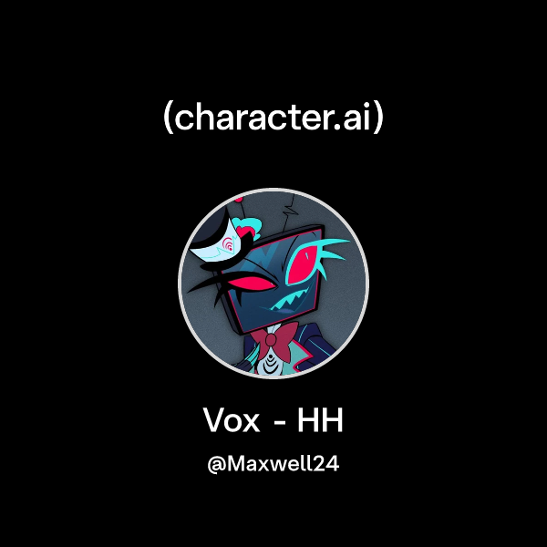 Chat with Vox - HH | character.ai | AI Chat, Reimagined–Your Words ...