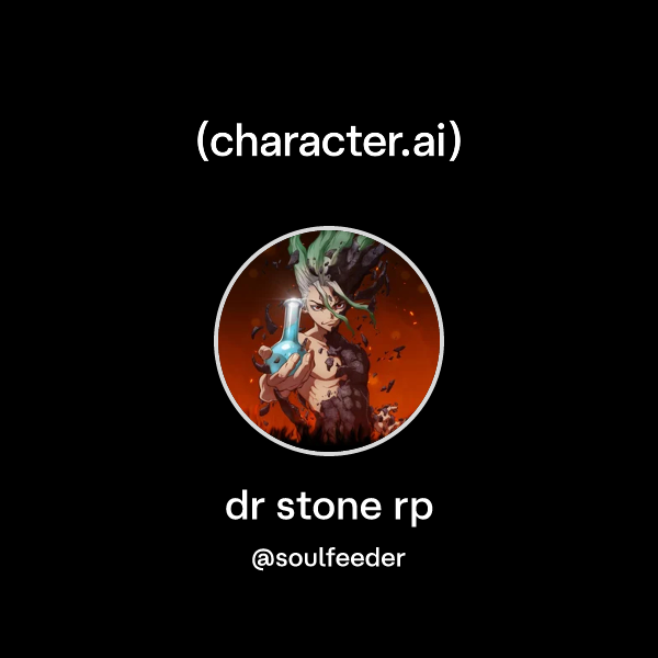 Chat with dr stone rp | character.ai | Personalized AI for every moment ...