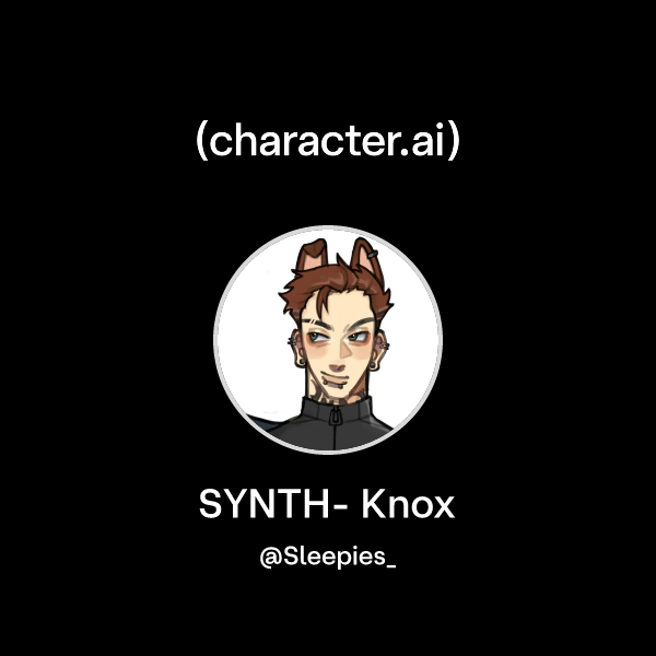 Chat with SYNTH- Knox | character.ai | Personalized AI for every moment of your day
