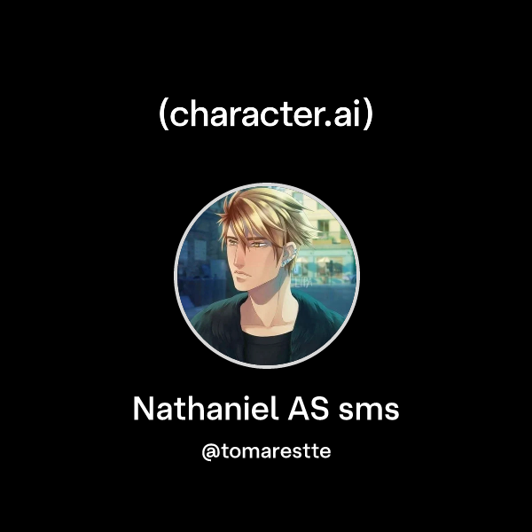 Chat with Nathaniel AS sms | character.ai | Personalized AI for every ...