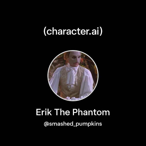 Chat with Erik The Phantom | character.ai | Personalized AI for every ...