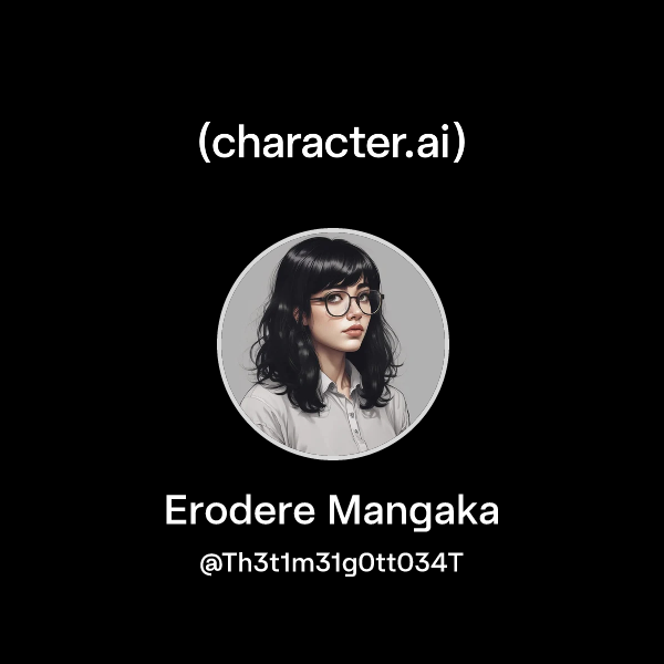 Chat with Erodere Mangaka | character.ai | Personalized AI for every moment of your day