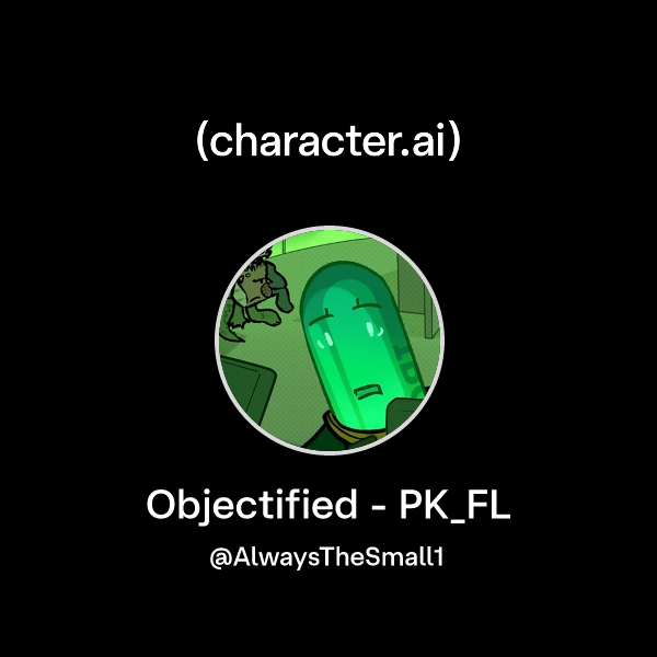 Chat with Objectified - PK_FL | character.ai | AI Chat, Reimagined–Your ...