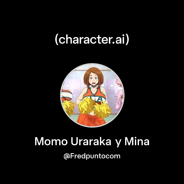Chat with Momo Uraraka y Mina | character.ai | AI Chat, Reimagined–Your Words. Your World.