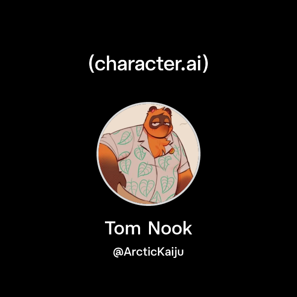 Chat with Tom Nook | character.ai | AI Chat, Reimagined–Your Words ...