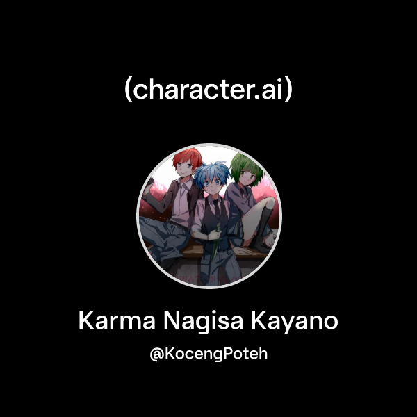 Chat with Karma Nagisa Kayano | character.ai | AI Chat, Reimagined–Your Words. Your World.