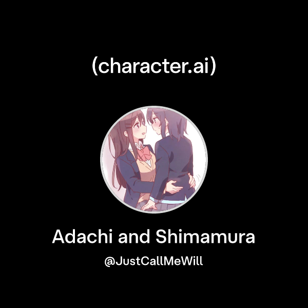 Chat with Adachi and Shimamura | character.ai | AI Chat, Reimagined–Your Words. Your World.
