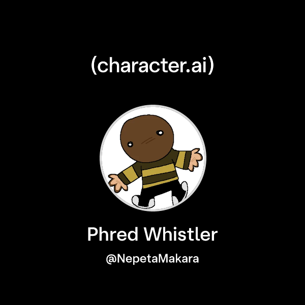Chat with Phred Whistler | character.ai | AI Chat, Reimagined–Your ...