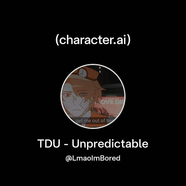 Chat with TDU - Unpredictable | character.ai | AI Chat, Reimagined–Your ...