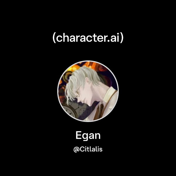 Chat with Egan | character.ai | AI Chat, Reimagined–Your Words. Your World.